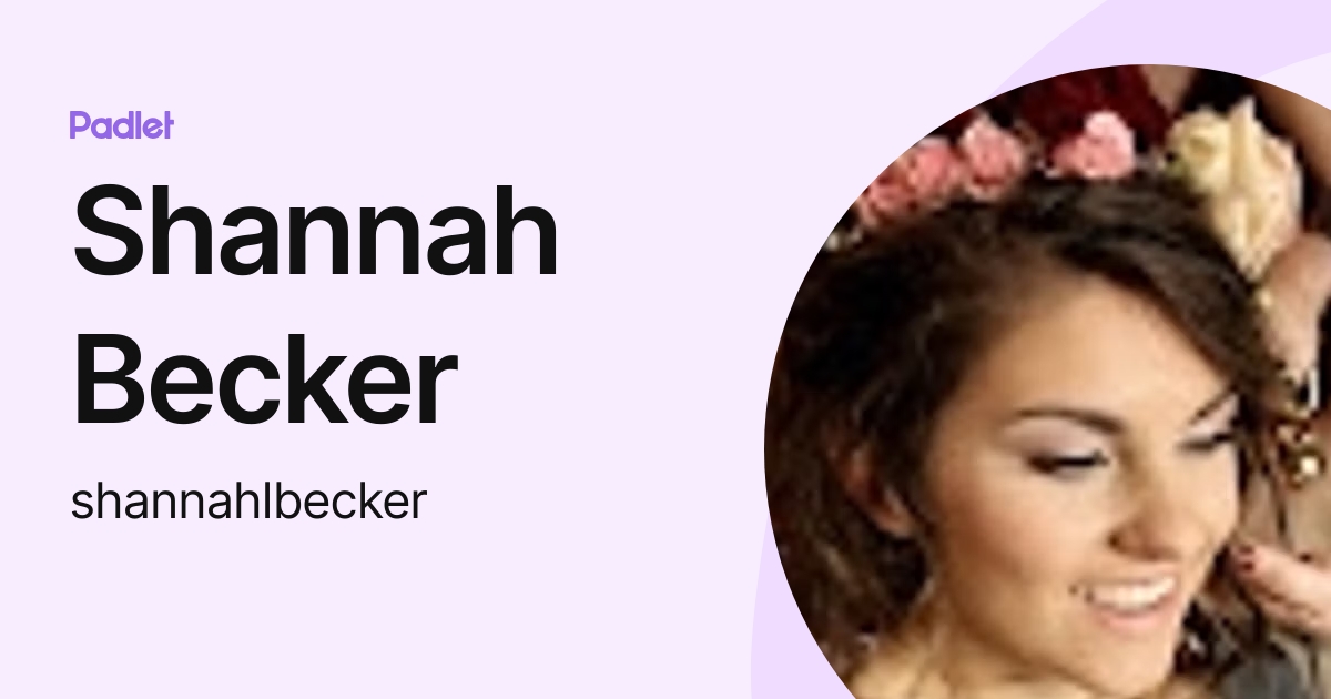 Shannah Becker (shannahlbecker) profile | Padlet