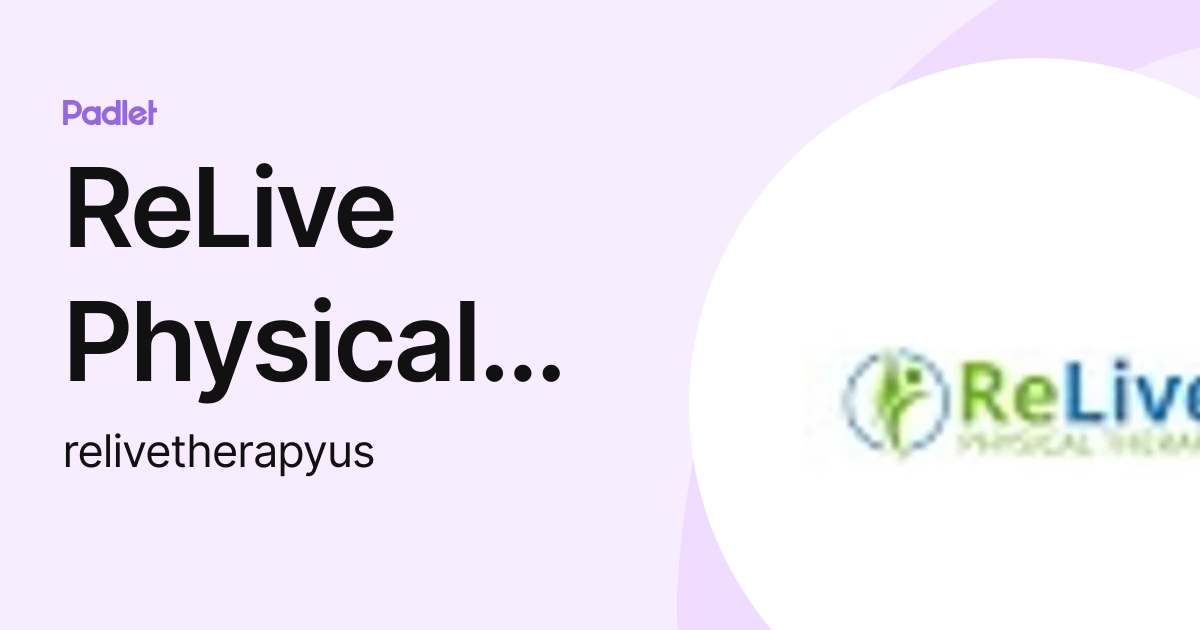 ReLive Physical Therapy (relivetherapyus) profile | Padlet