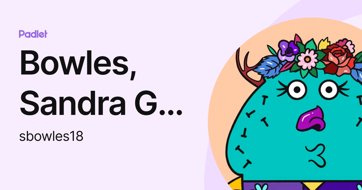 Bowles, Sandra G (CCPS) (sbowles18) profile | Padlet