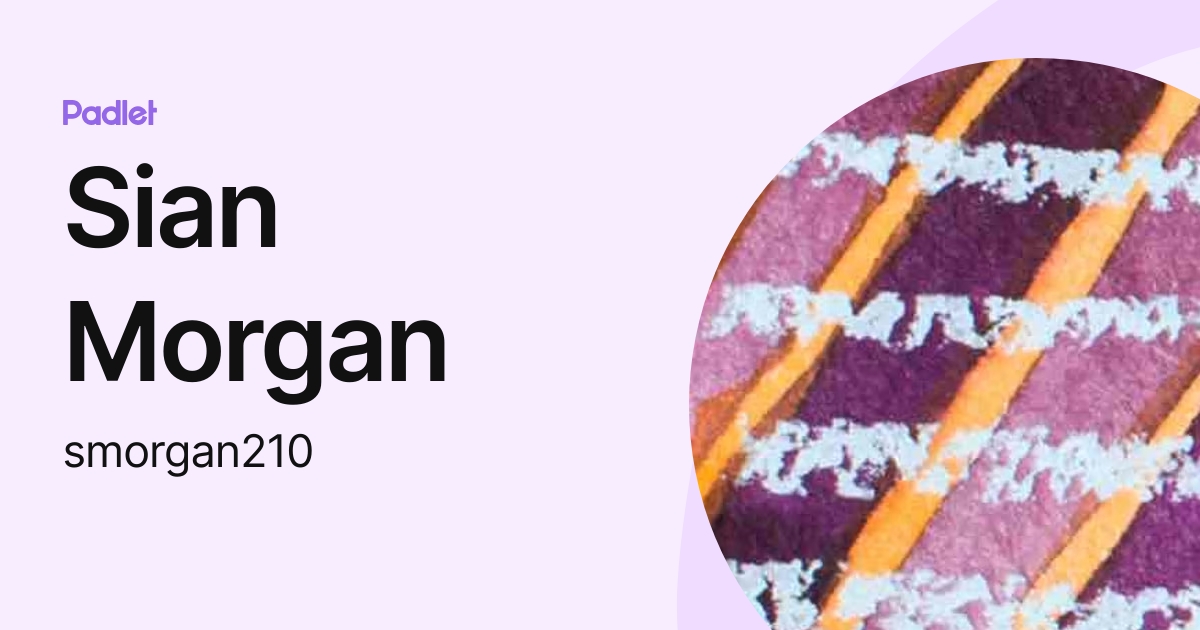 Sian Morgan (smorgan210) profile | Padlet
