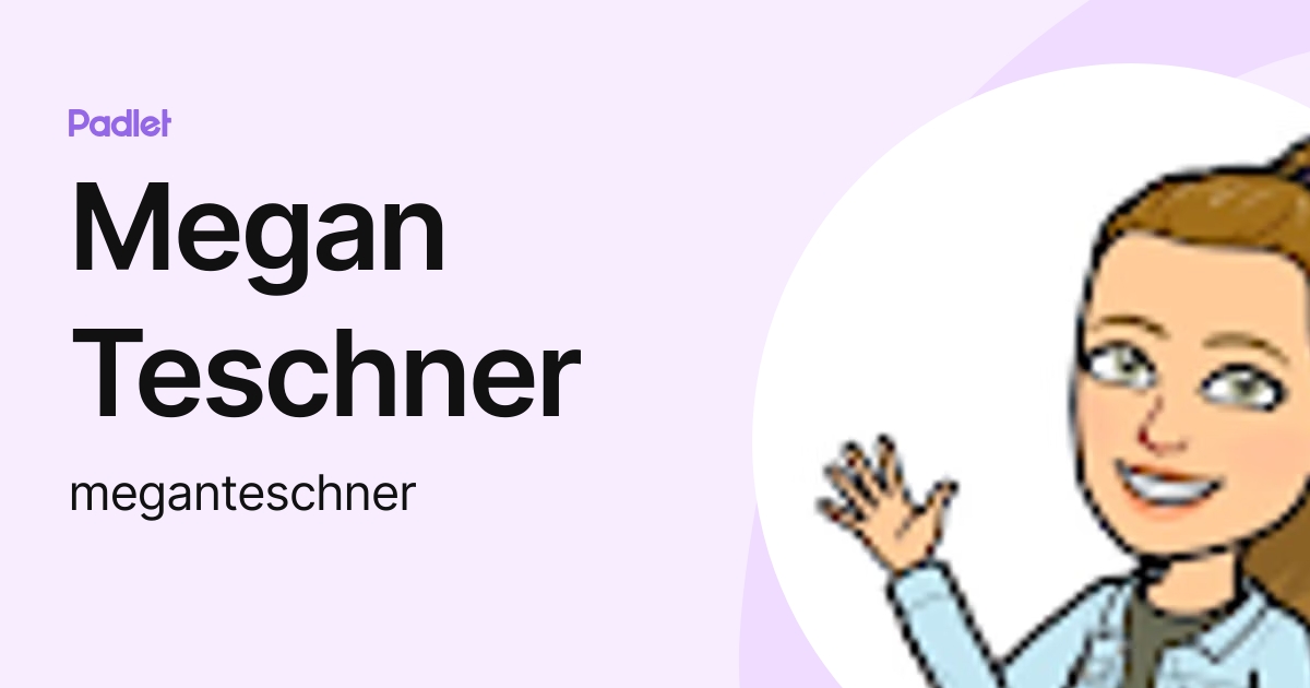 Megan Teschner (meganteschner) profile | Padlet