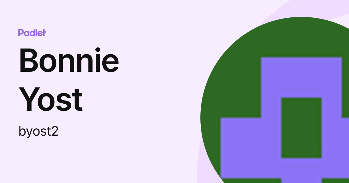 Bonnie Yost (byost2) profile | Padlet