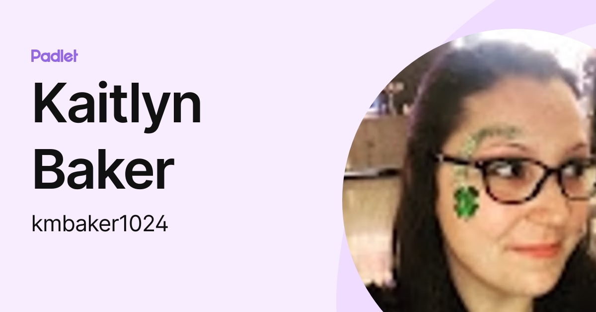 Kaitlyn Baker (kmbaker1024) profile | Padlet