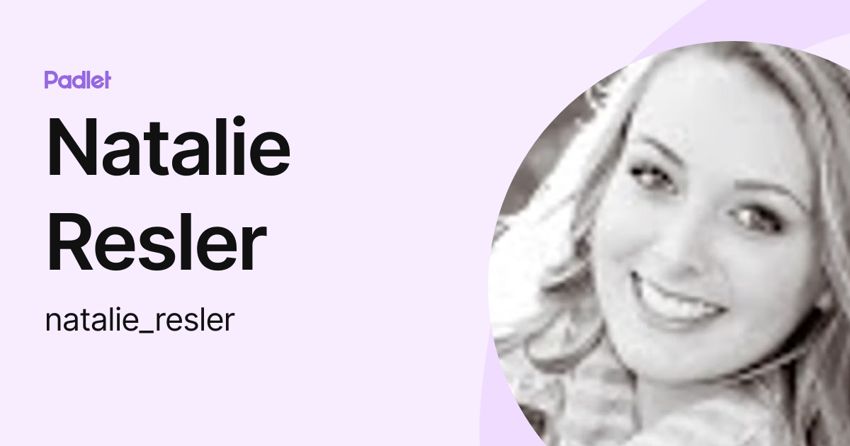 Natalie Resler (natalie_resler) profile | Padlet