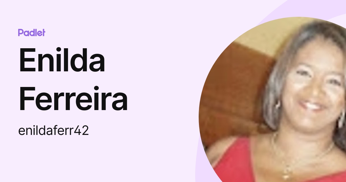 Enilda Ferreira (enildaferr42) profile | Padlet
