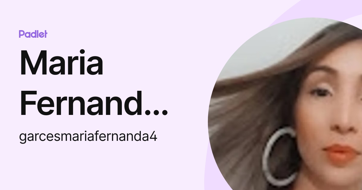 Maria Fernanda Garces (garcesmariafernanda4) profile | Padlet