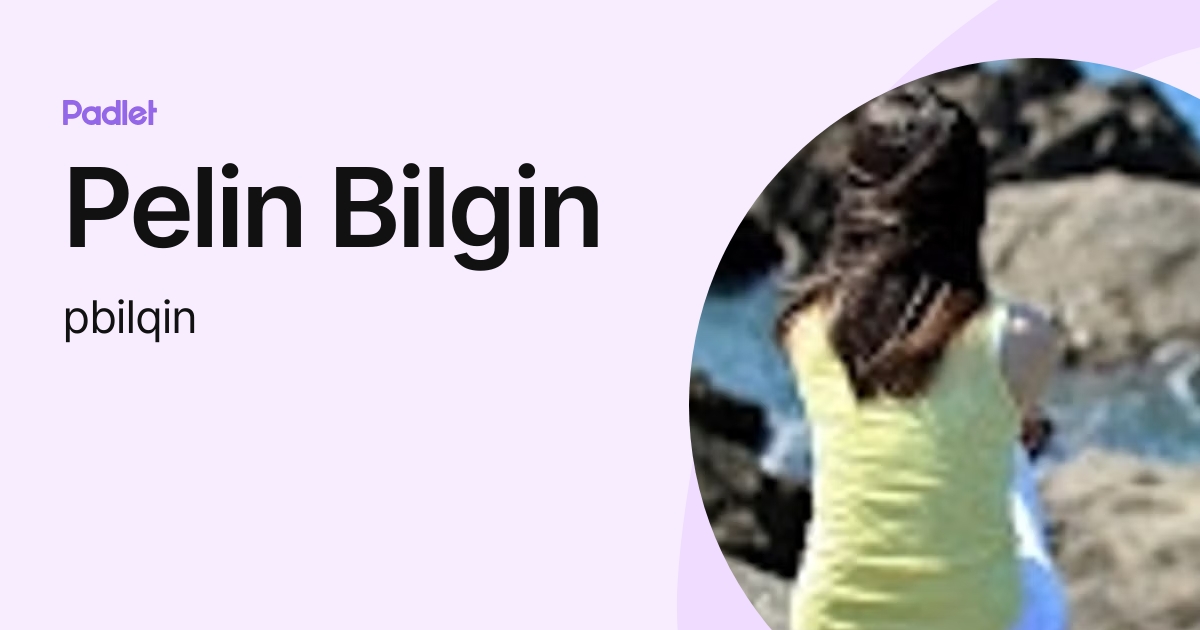 Pelin Bilgin (pbilqin) profile | Padlet
