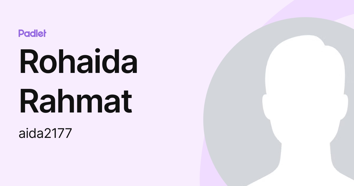 Rohaida Rahmat (aida2177) profile | Padlet