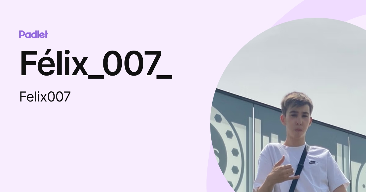 Félix_007_ (Felix007) profile | Padlet