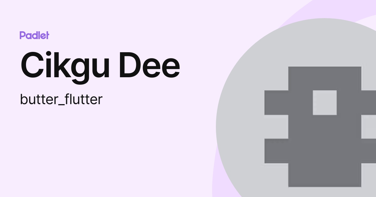 Cikgu Dee (butter_flutter) profile | Padlet