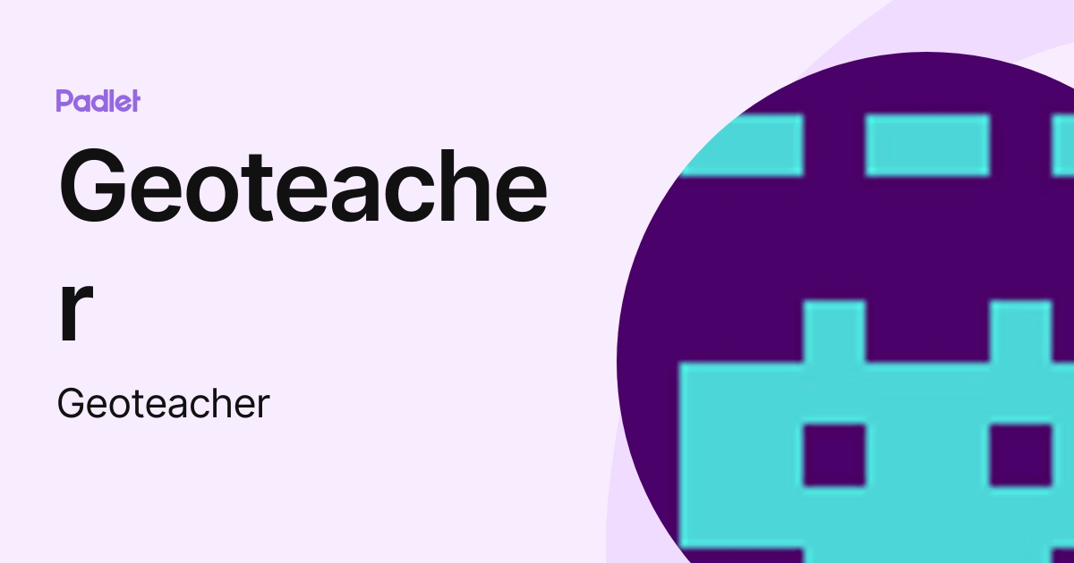 Geoteacher (Geoteacher) profile | Padlet