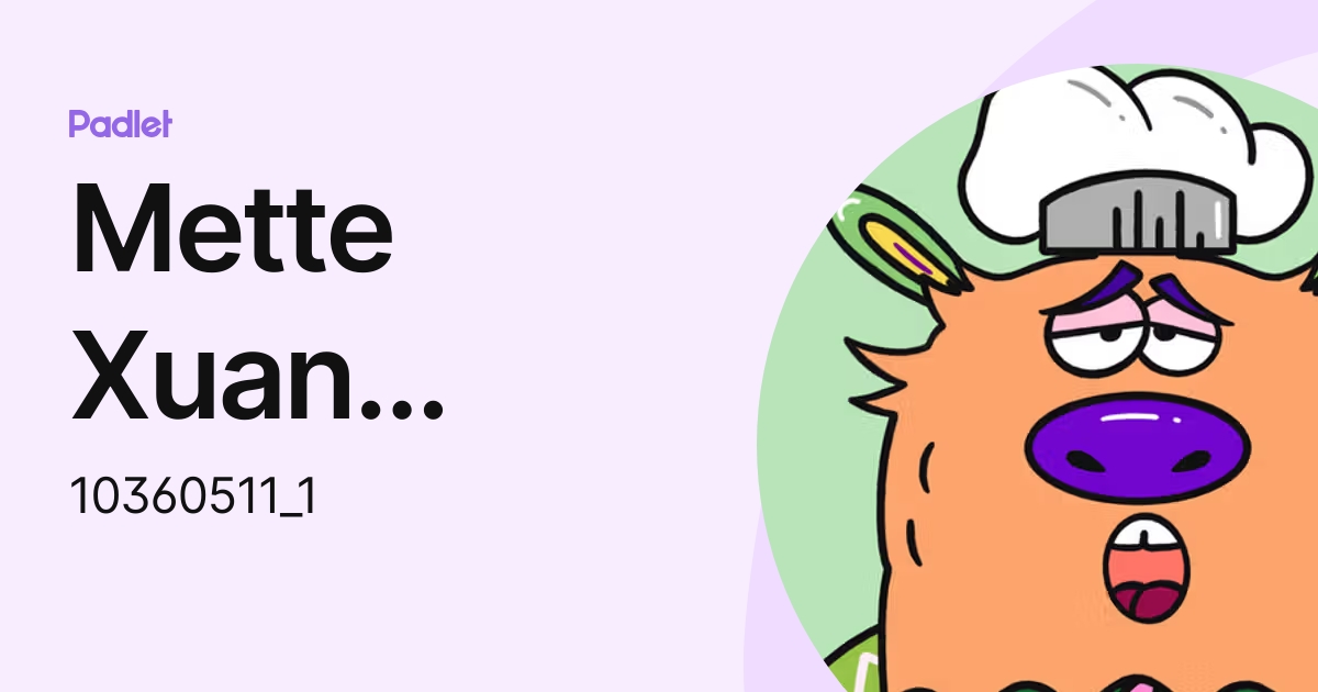Mette Xuan Barfod Ewald (10360511_1) profile | Padlet