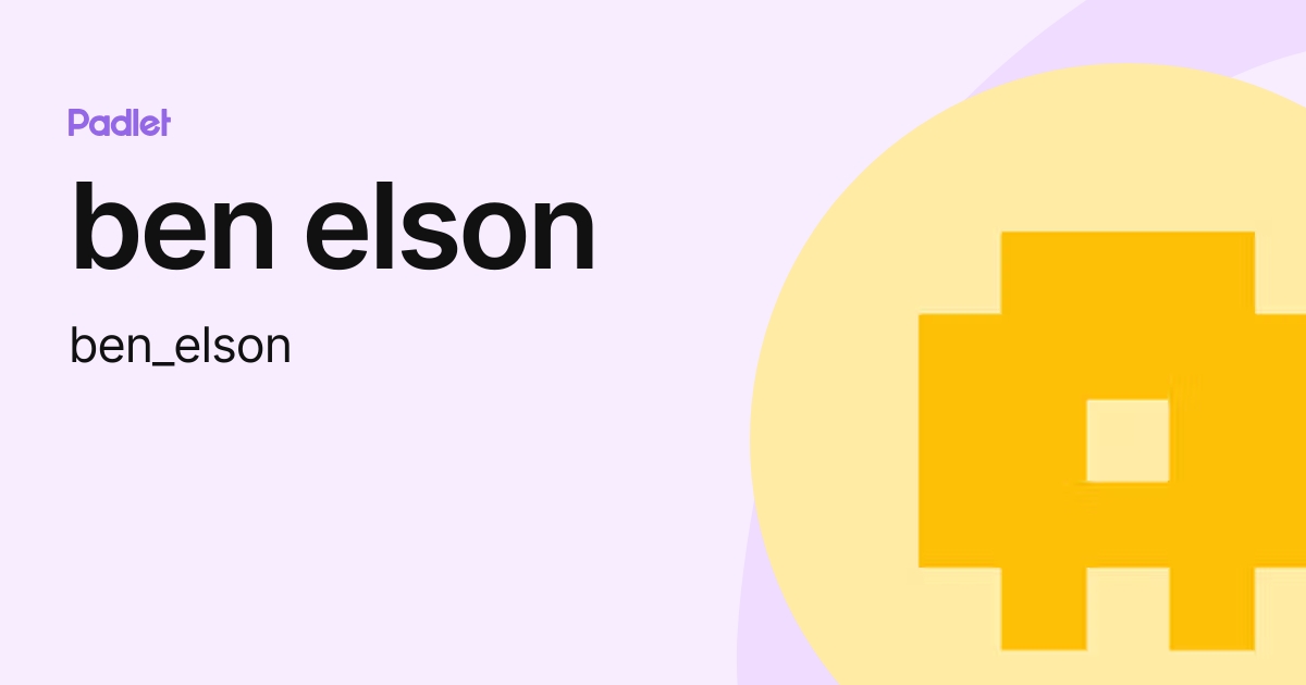 ben elson (ben_elson) profile | Padlet