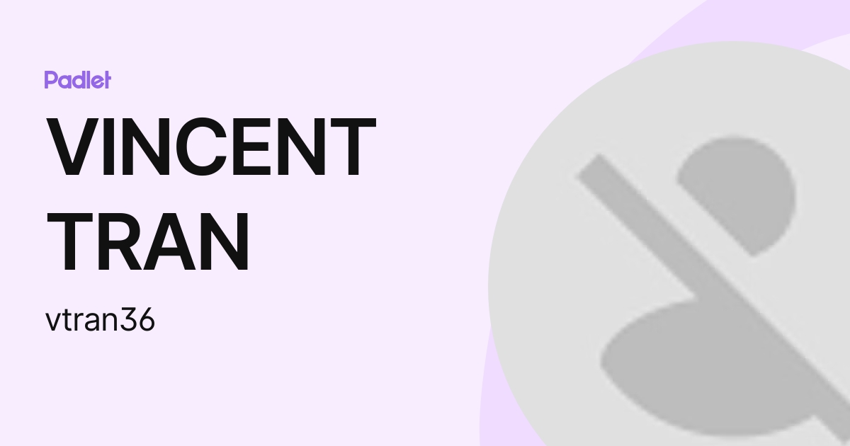 VINCENT TRAN (vtran36) profile | Padlet