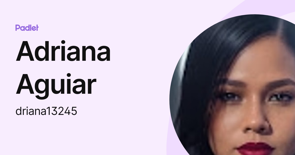 Adriana Aguiar (driana13245) profile | Padlet