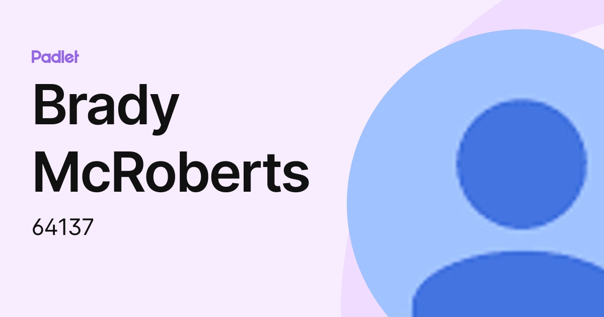 Brady McRoberts (64137) profile | Padlet