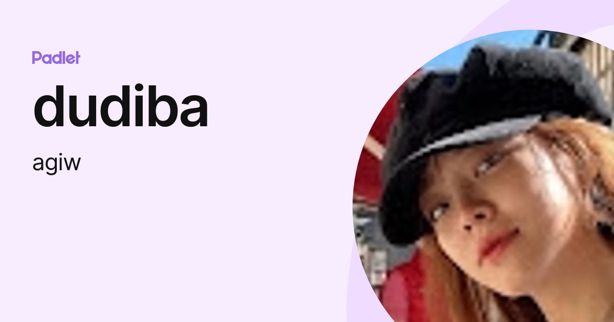 dudiba (agiw) profile | Padlet
