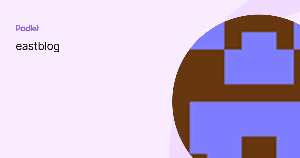 eastblog profile | Padlet
