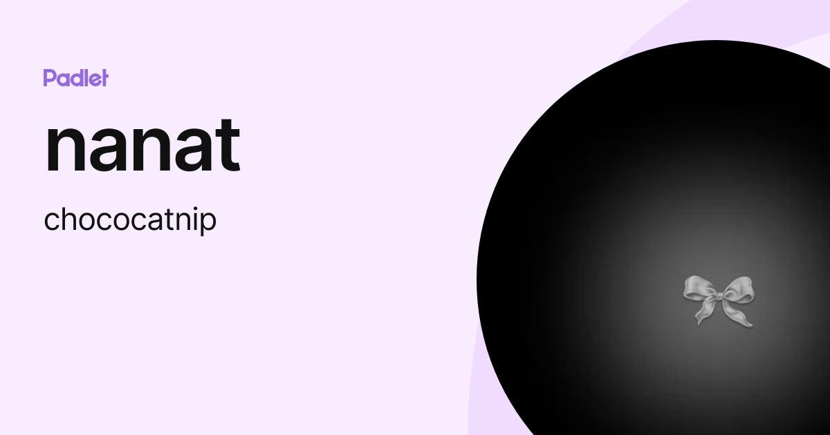 nanat (chococatnip) profile | Padlet