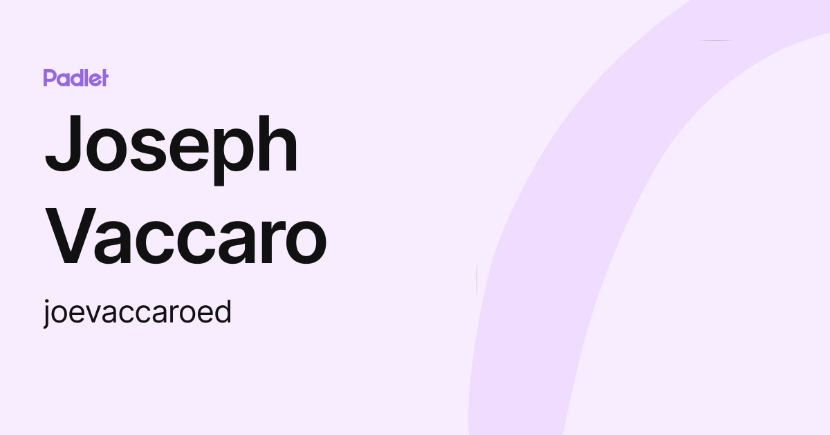 Joseph Vaccaro (joevaccaroed) profile | Padlet