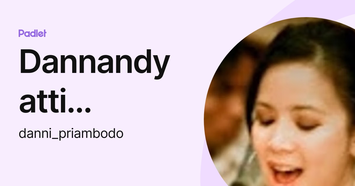 Dannandyatti Priambodo (danni_priambodo) profile | Padlet