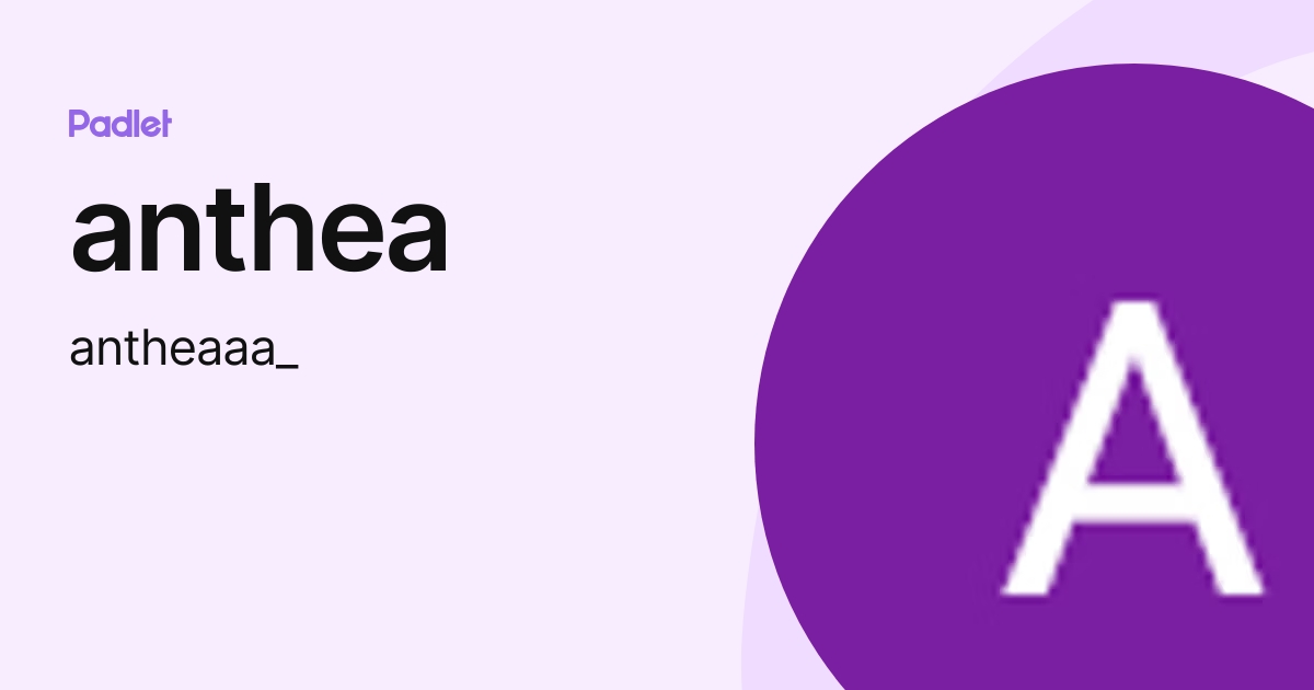 anthea (antheaaa_) profile | Padlet