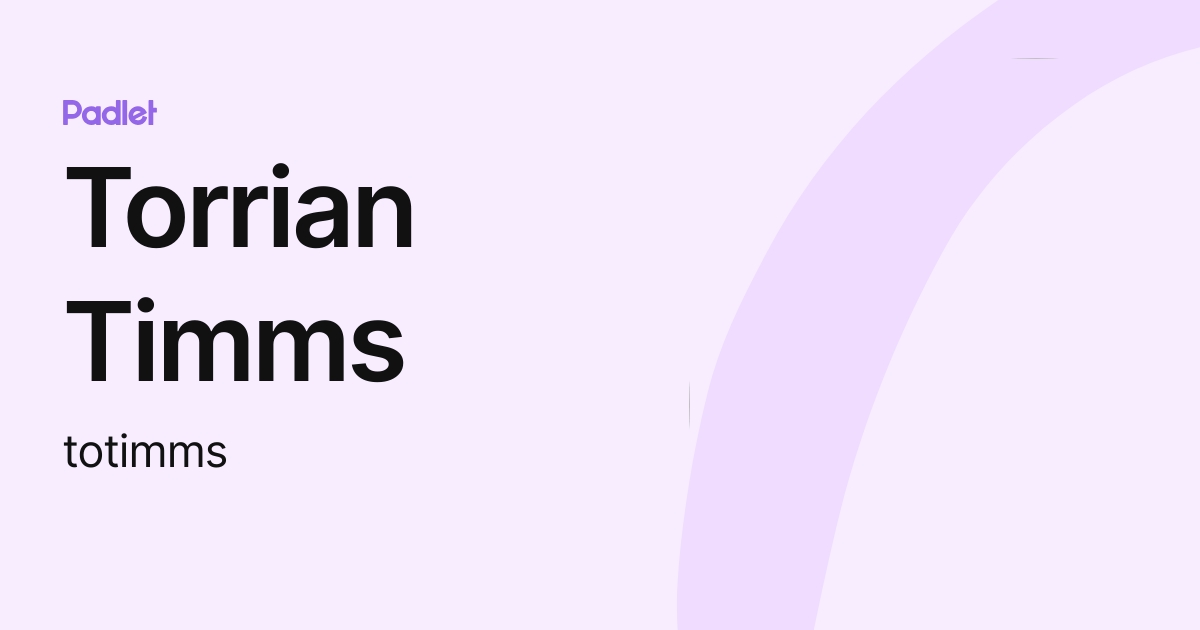 Torrian Timms (totimms) profile | Padlet