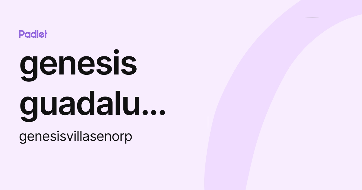 genesis guadalupe villaseñor padilla (genesisvillasenorp) profile | Padlet