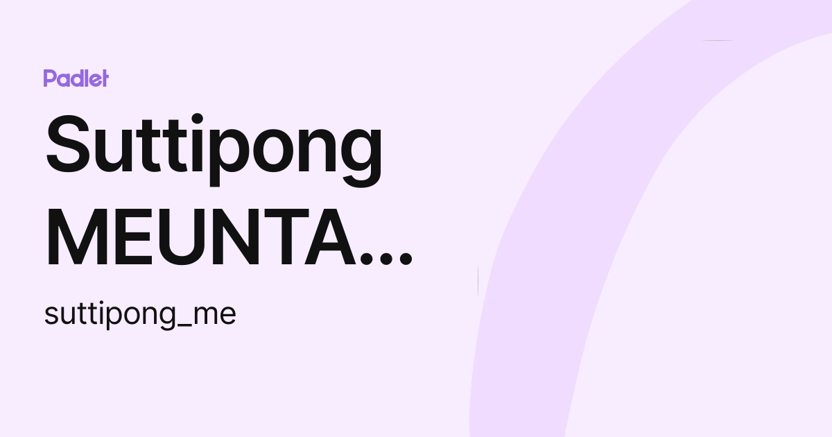 Suttipong MEUNTABOOT (suttipong_me) profile | Padlet
