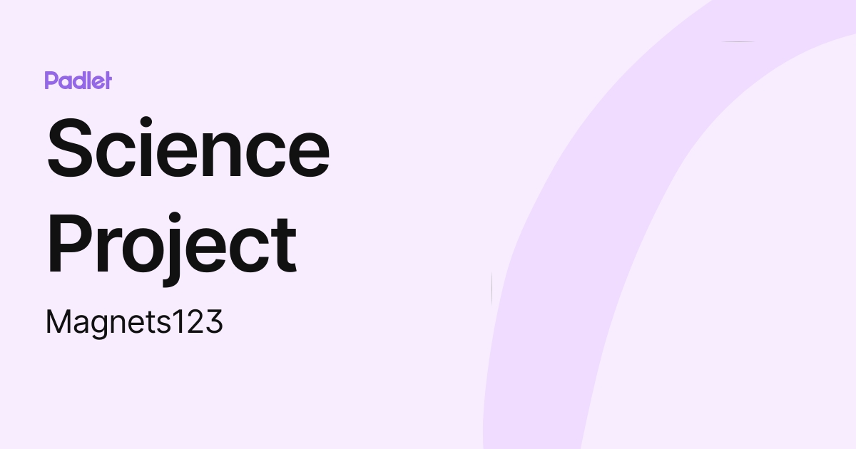 Science Project (Magnets123) profile | Padlet