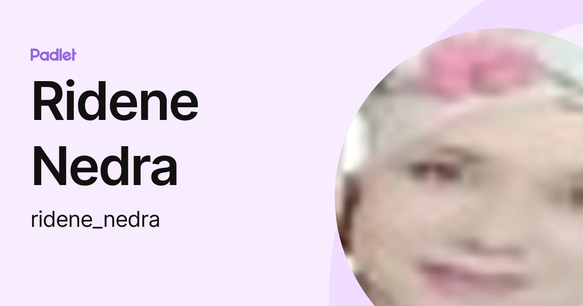 Ridene Nedra (ridene_nedra) profile | Padlet