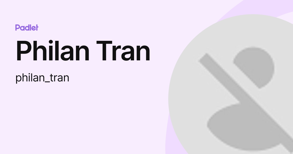 Philan Tran (philan_tran) profile | Padlet