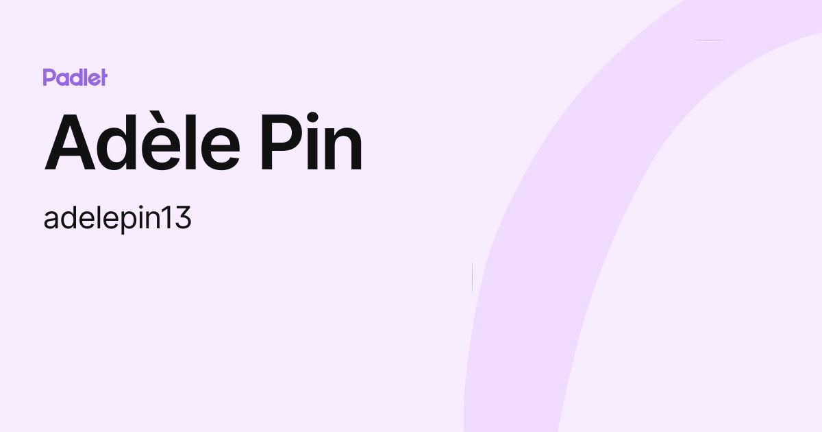 Adèle Pin Adelepin13 Profile Padlet
