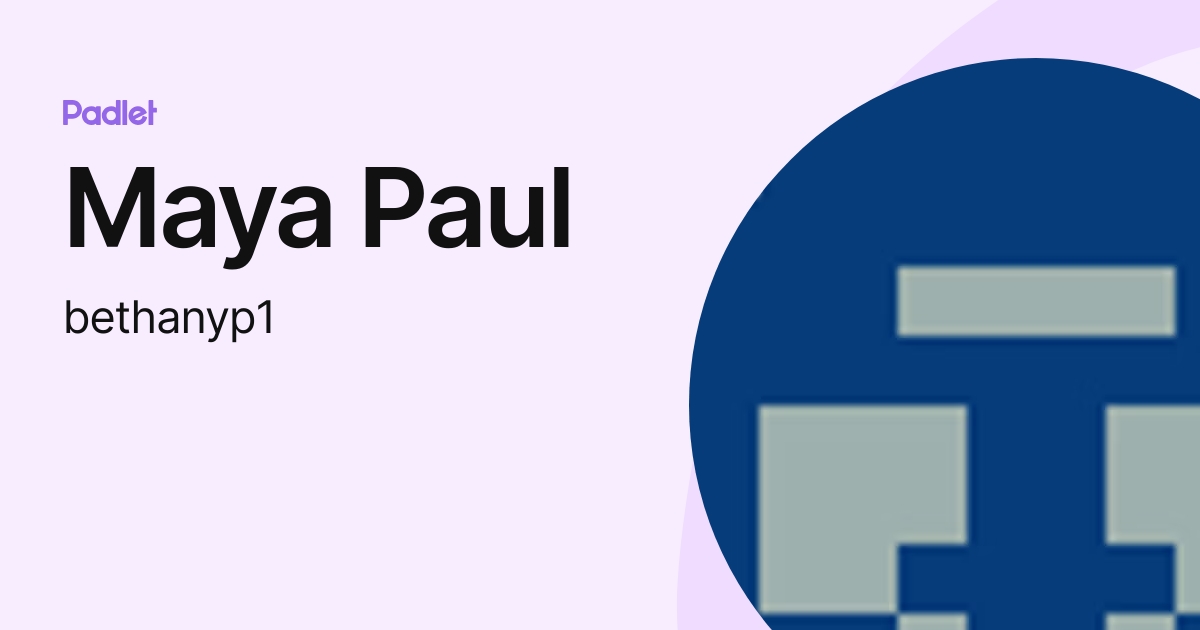 Maya Paul (bethanyp1) profile | Padlet