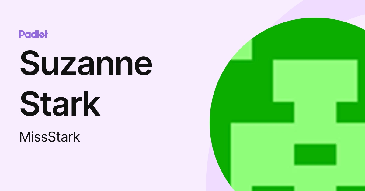 Suzanne Stark (MissStark) profile | Padlet