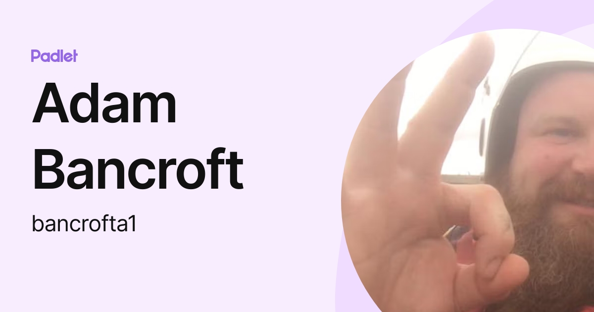 Adam Bancroft (bancrofta1) profile | Padlet
