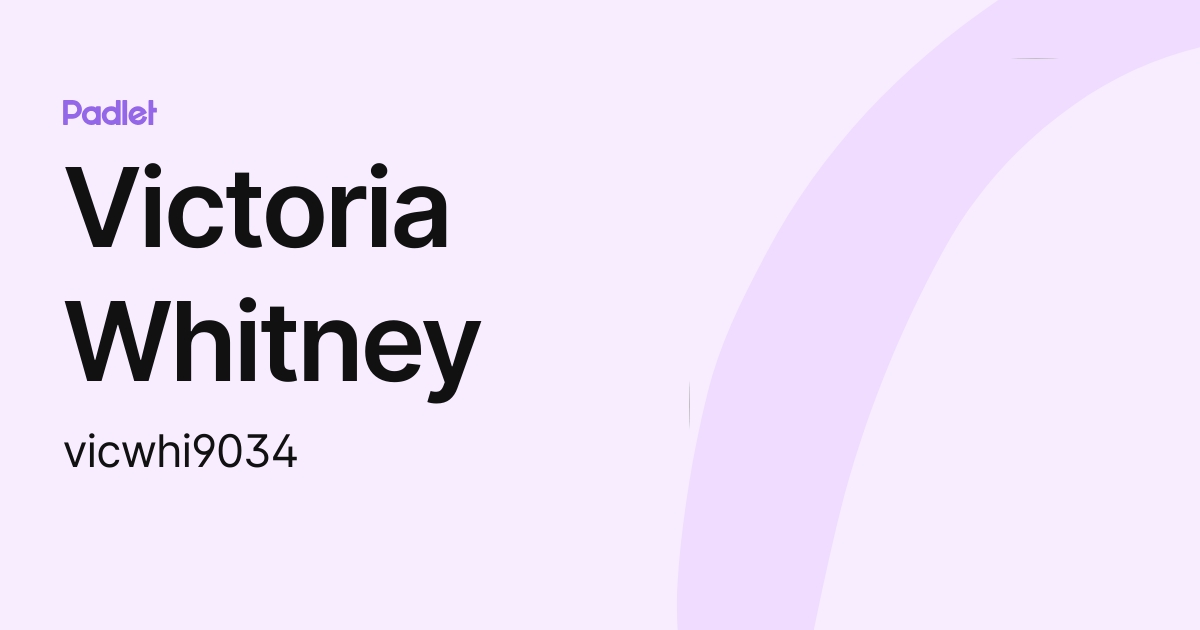 Victoria Whitney (vicwhi9034) profile | Padlet