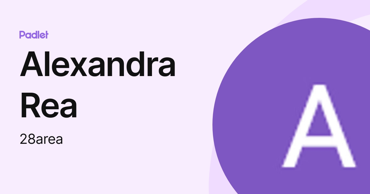 Alexandra Rea (28area) profile | Padlet