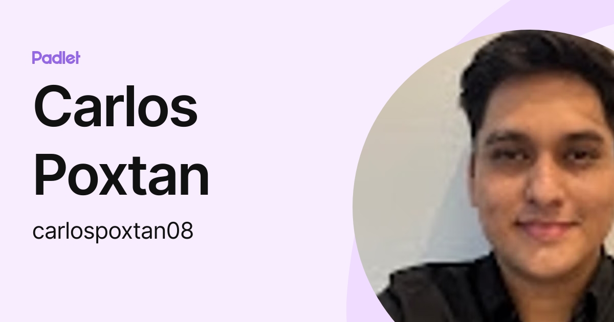 Carlos Poxtan (carlospoxtan08) profile | Padlet