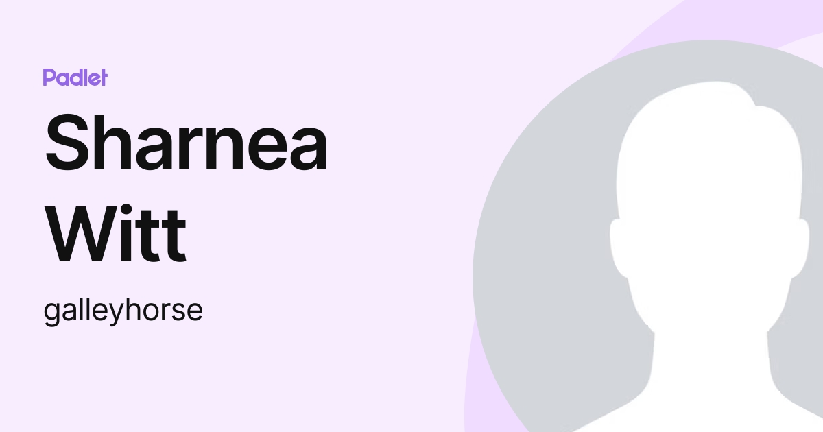 Sharnea Witt (galleyhorse) profile | Padlet