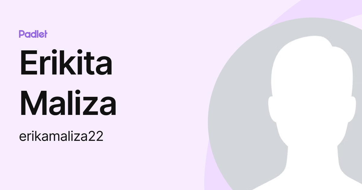 Erikita Maliza (erikamaliza22) profile | Padlet