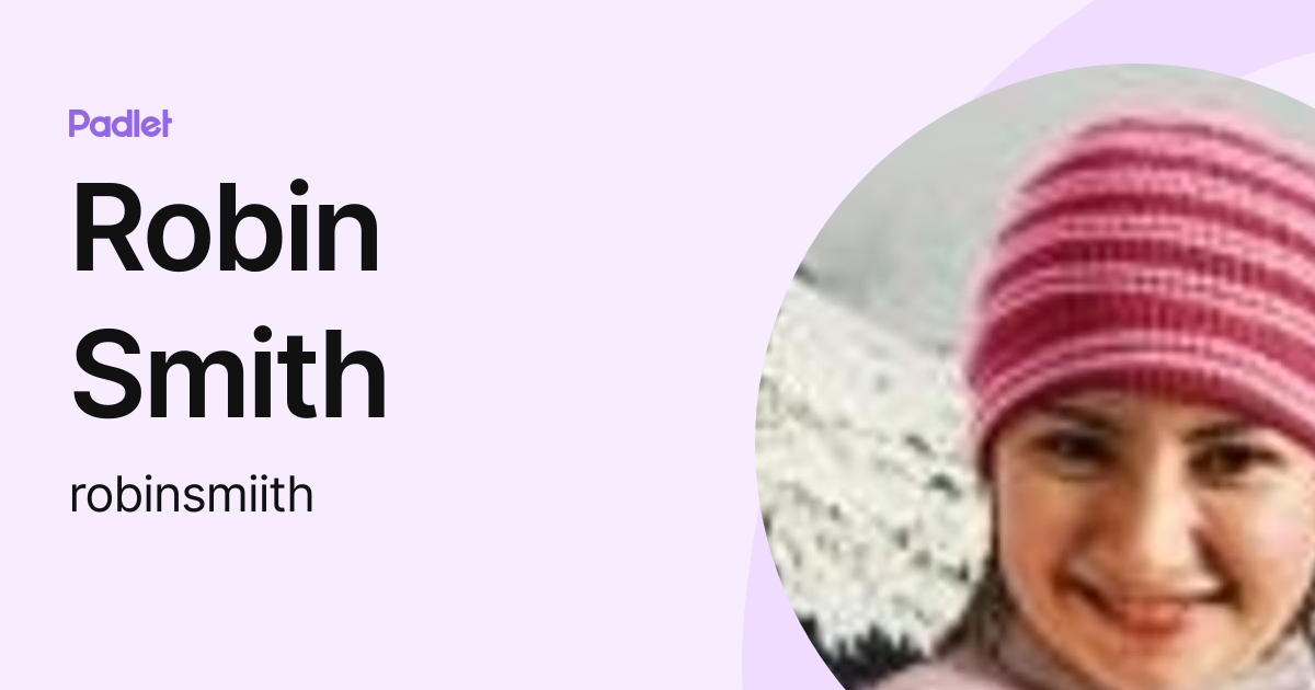 Robin Smith (robinsmiith) profile | Padlet