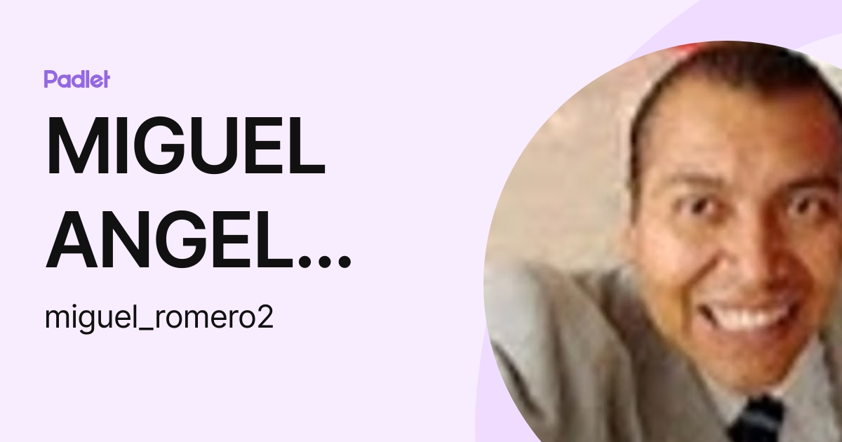 Miguel Angel Romero Manzano Miguel Romero2 Profile Padlet