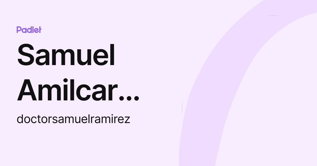 Samuel Amilcar Ramirez (doctorsamuelramirez) profile | Padlet