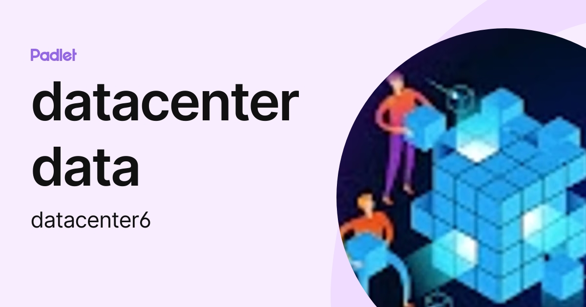 datacenter data (datacenter6) profile | Padlet