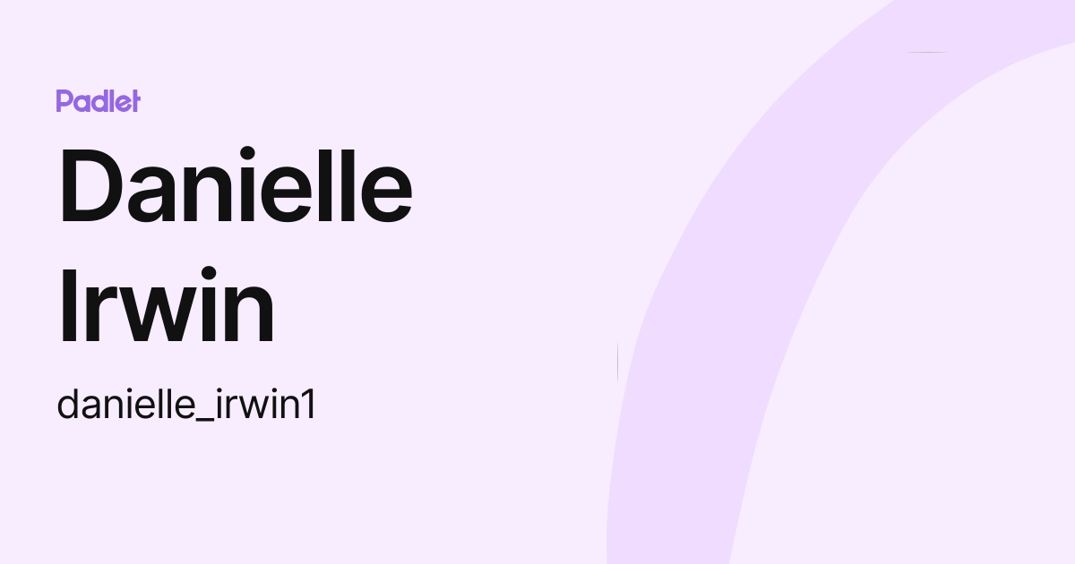 Danielle Irwin (danielle_irwin1) profile | Padlet