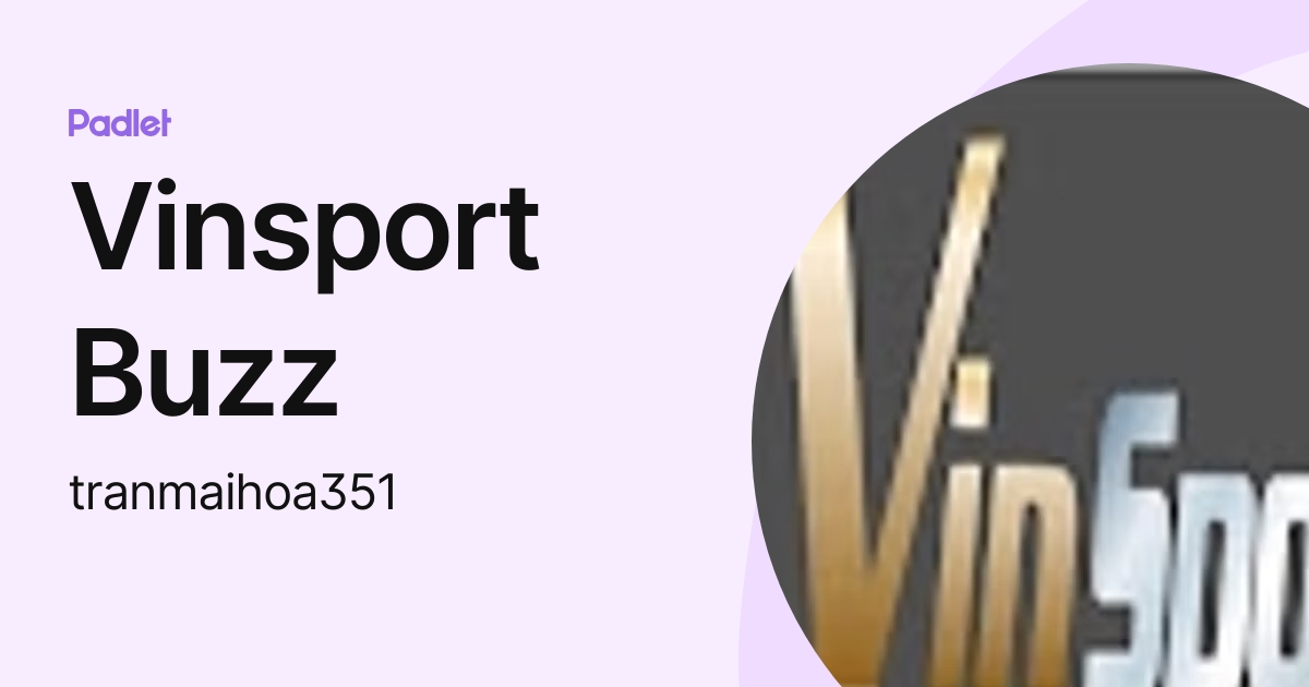 Vinsport Buzz (tranmaihoa351) profile | Padlet