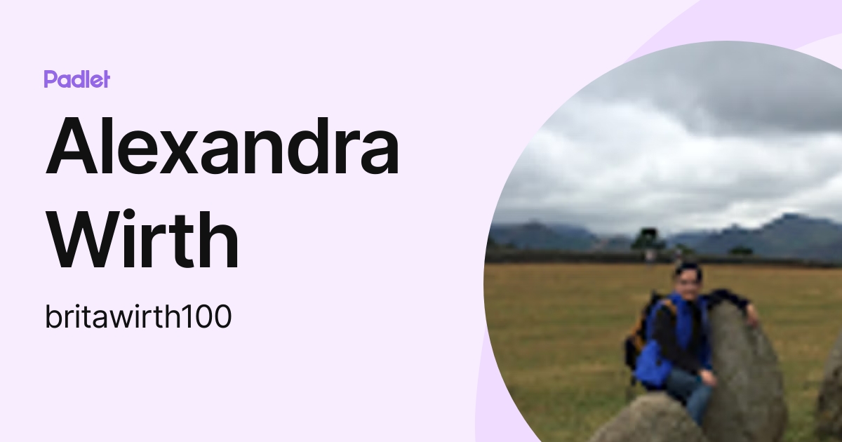 Alexandra Wirth (britawirth100) profile | Padlet