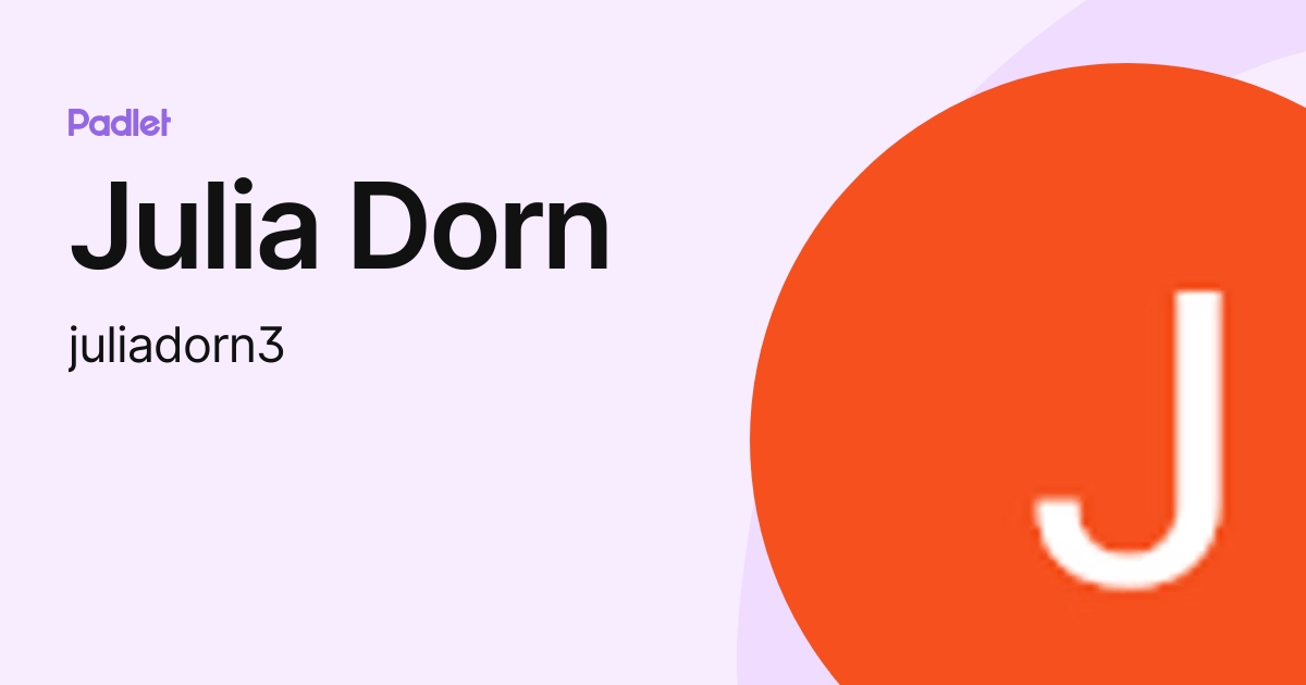 Julia Dorn (juliadorn3) profile | Padlet