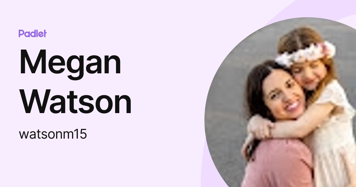 Megan Watson (watsonm15) profile | Padlet